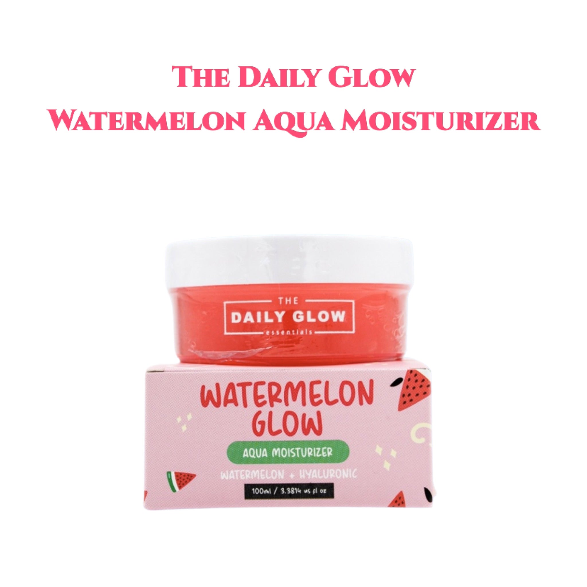 The Daily Glow Essentials Watermelon Glow Aqua Moisturizer - Watermelo ...
